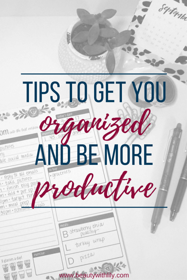 Tips To Get You Organized & Be More Productive - Beauty With Lily